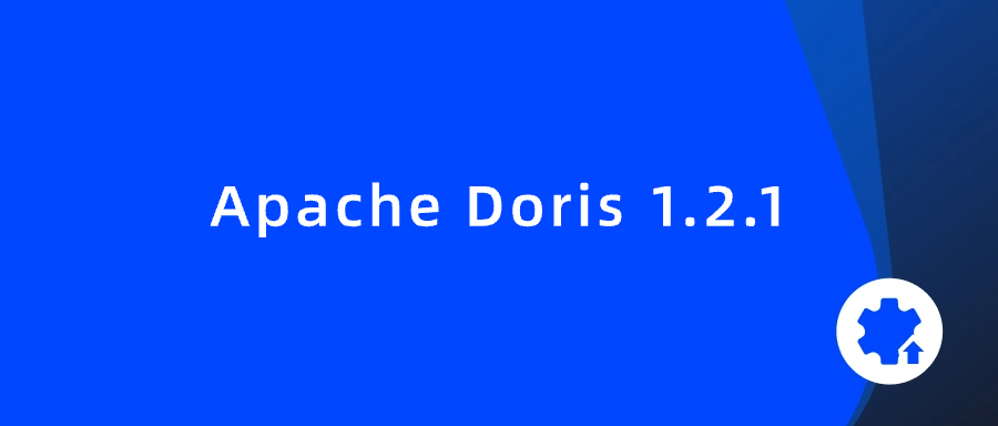 Apache Doris announced the official release of version 1.2.1 - Apache Doris