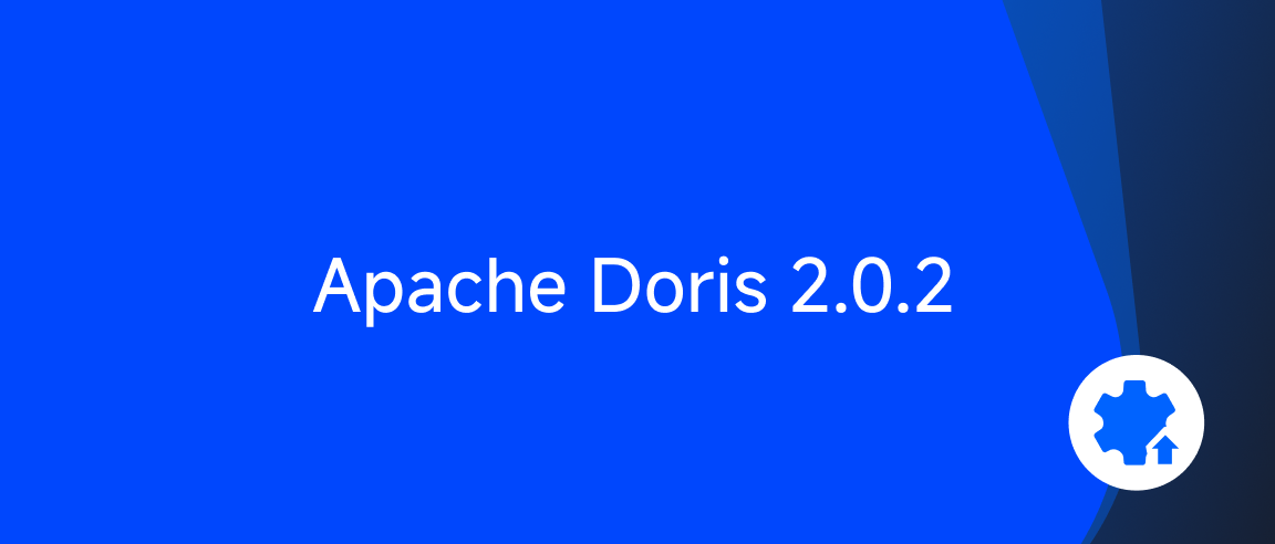 Apache Doris announced the official release of version 2.0.2 - Apache Doris