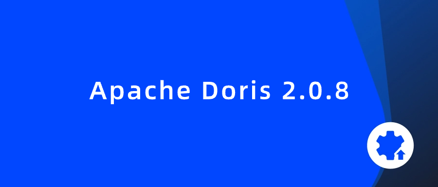 Apache Doris 2.0.8 just released - Apache Doris